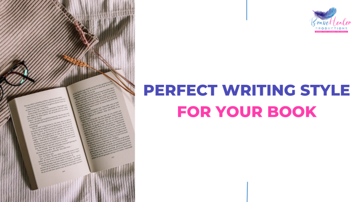 Pick the Perfect Writing Style For Your Book - Brave Healer